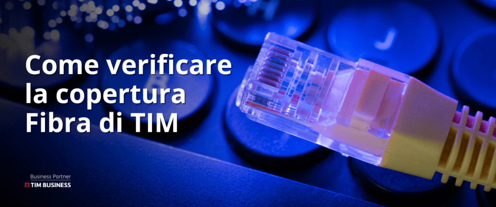 Copertura Fibra di TIM: una guida semplice e veloce